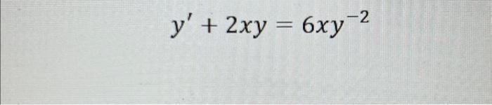 Solved y′+2xy=6xy−2 | Chegg.com