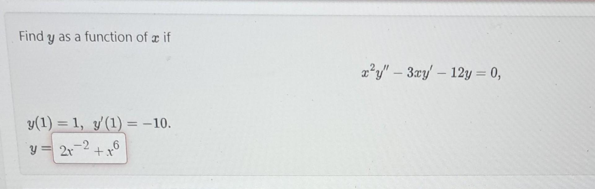 Solved Find y as a function of x if x2y′′−3xy′−12y=0 | Chegg.com