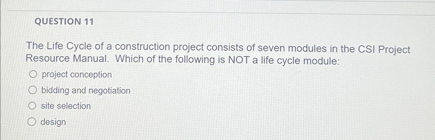 Solved QUESTION 11The Life Cycle of a construction project | Chegg.com