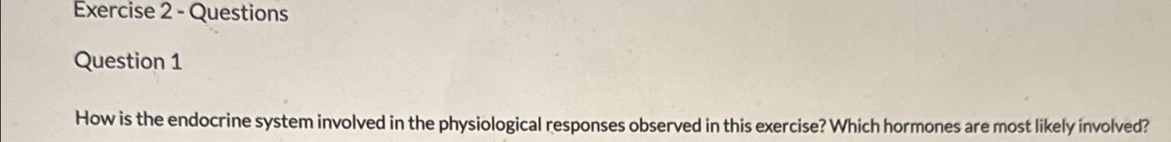 Solved Exercise 2 - ﻿QuestionsQuestion 1How is the endocrine | Chegg.com