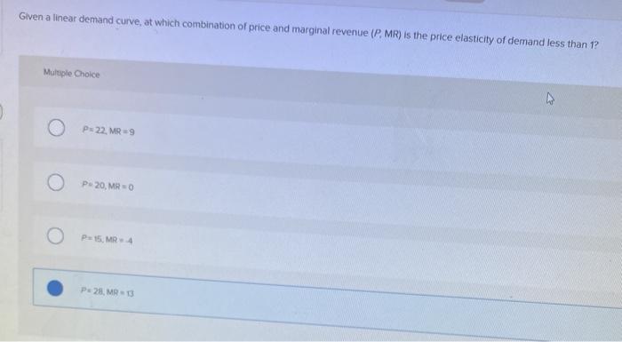 Solved Given a linear demand curve, at which combination of | Chegg.com