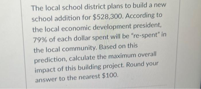Solved The local school district plans to build a new school | Chegg.com