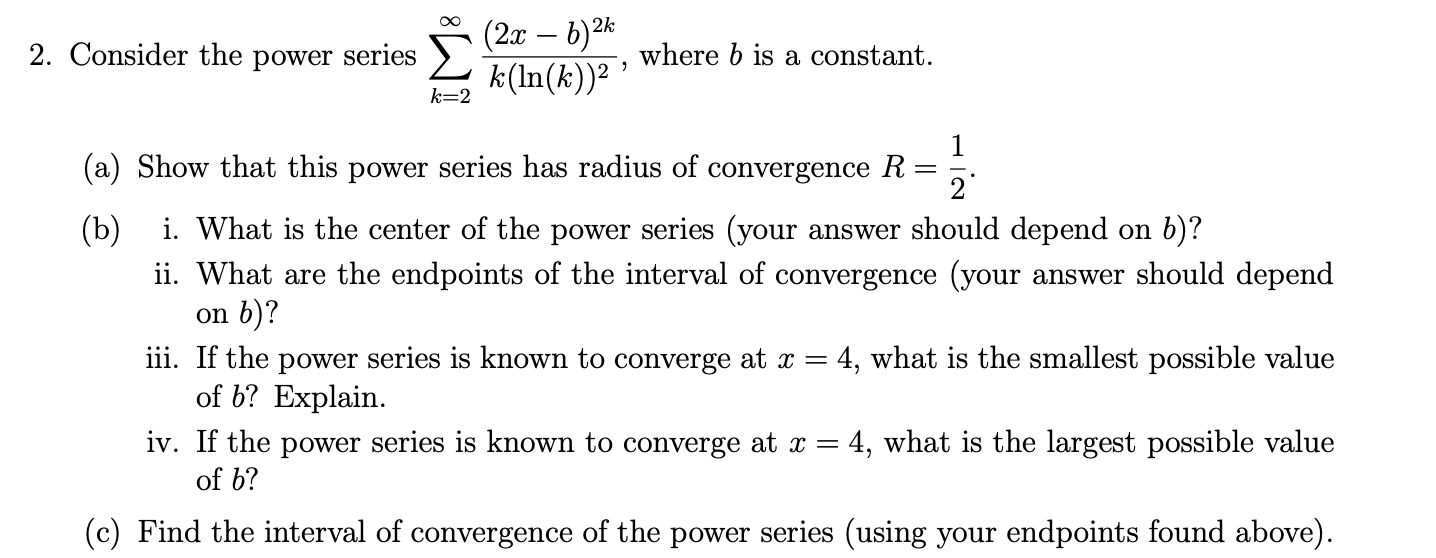 Consider the power series ∑k=2∞(2x-b)2kk(ln(k))2, | Chegg.com