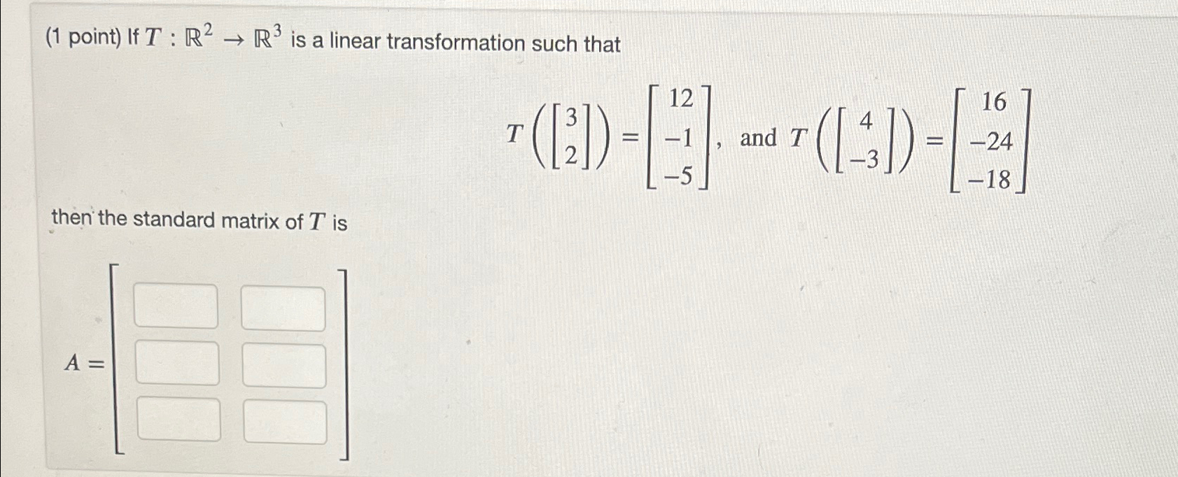 Solved (1 ﻿point) ﻿If T:R2→R3 ﻿is a linear transformation | Chegg.com