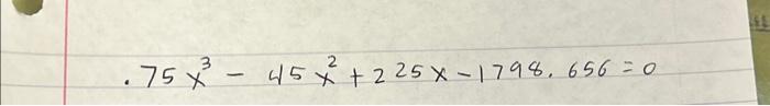75x3−45x2+225x−1798.656=0 | Chegg.com