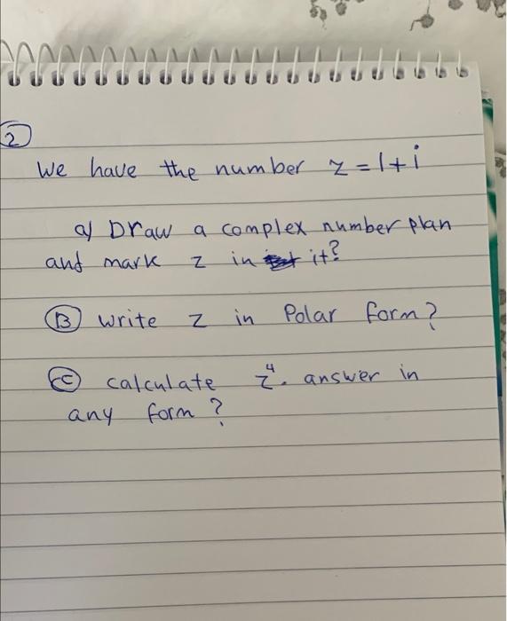 Solved We have the number z=1+i a) Draw a complex number | Chegg.com
