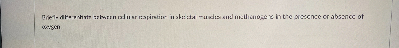 Solved Briefly differentiate between cellular respiration in | Chegg.com