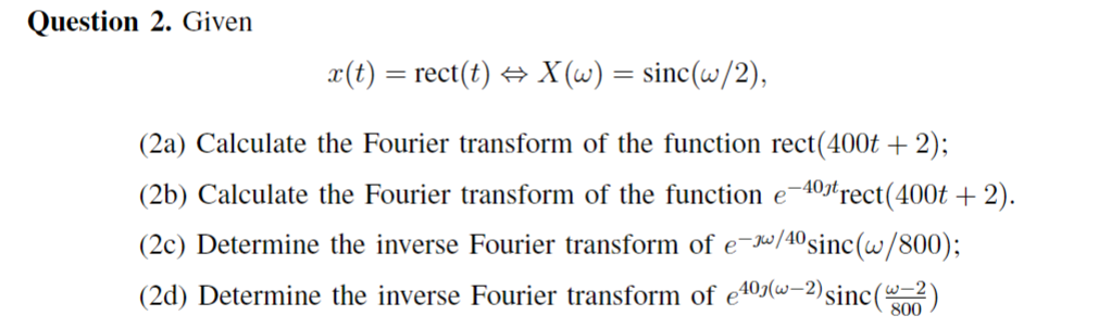 Solved Question 2. ﻿Givenx(t)=rect(t)≤>x(ω)=sinc(ω2),(2a) | Chegg.com