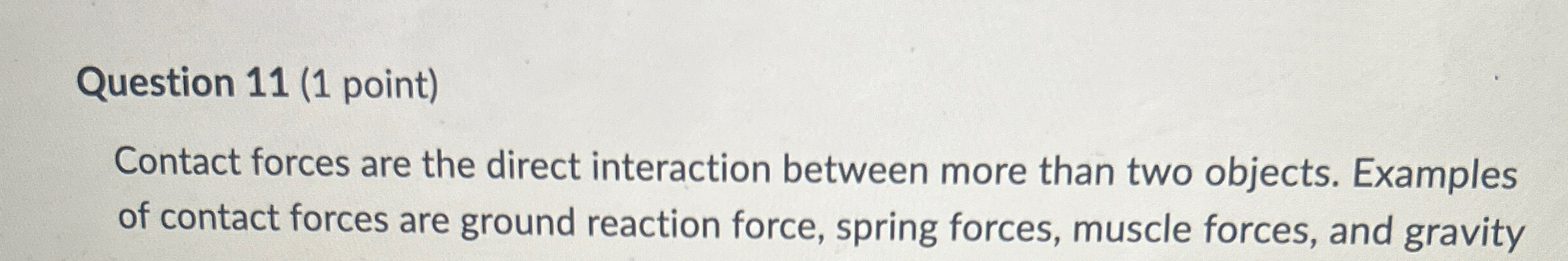 Solved Question 11 (1 ﻿point)Contact forces are the direct | Chegg.com