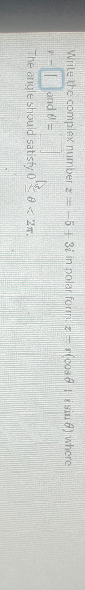 Solved Write the complex number z=-5+3i ﻿in polar form: | Chegg.com