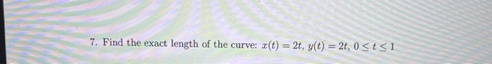 Solved 7. Find the exact length of the curve: | Chegg.com