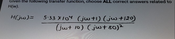 Given the following transfer function, choose ALL | Chegg.com