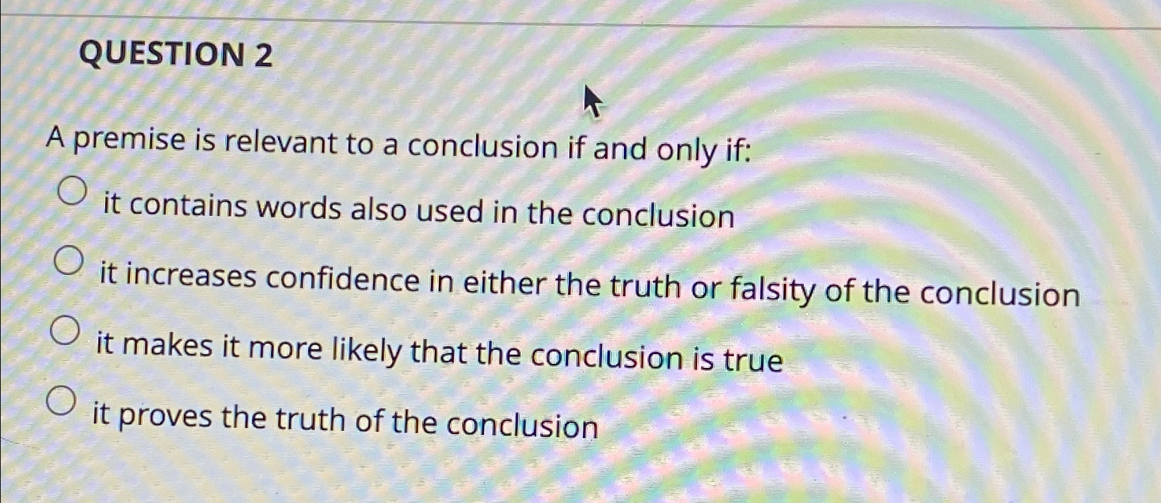 Solved QUESTION 2A premise is relevant to a conclusion if | Chegg.com