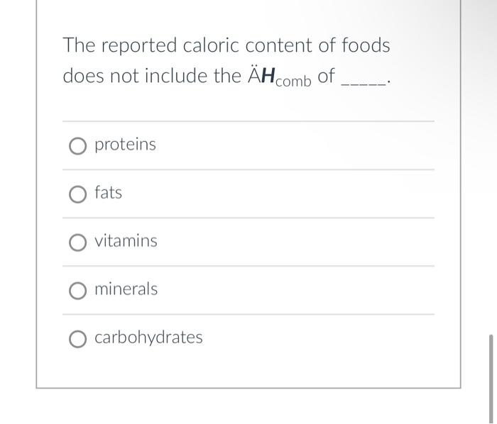Solved The reported caloric content of foods does not | Chegg.com