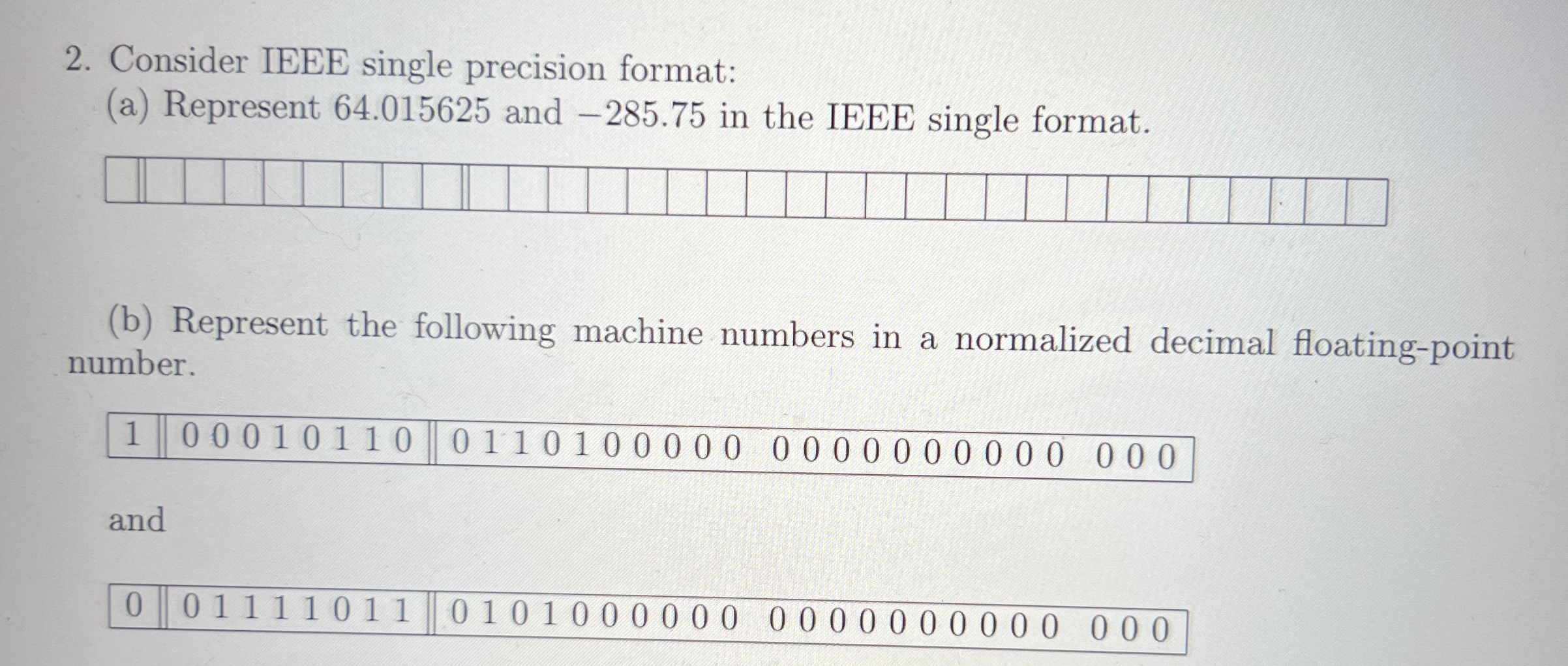 Solved Consider IEEE single precision format:(a) Represent | Chegg.com Solved Consider IEEE single precision format:(a) Represent | Chegg.com