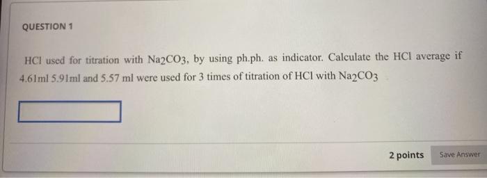 Solved QUESTION 1 HCI used for titration with Na2CO3, by | Chegg.com