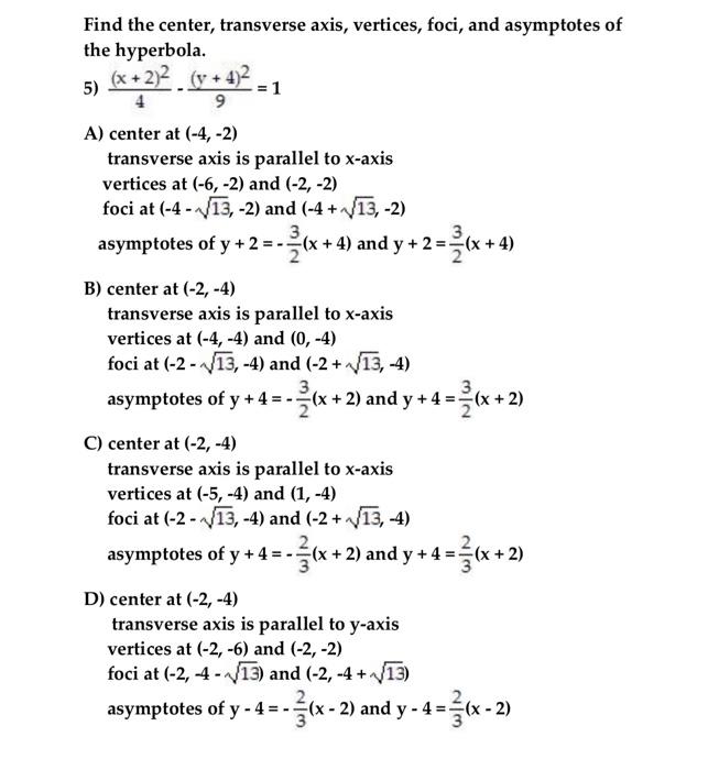 Solved Find the center, transverse axis, vertices, foci, and | Chegg.com