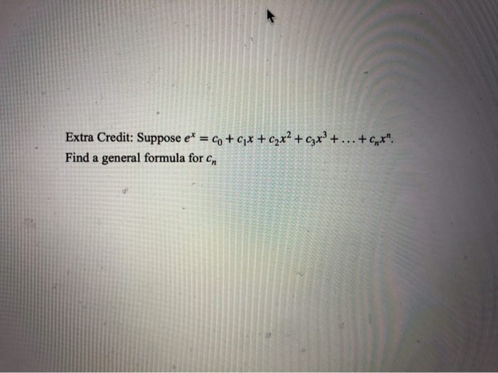 Solved Extra Credit: Suppose et = c + cx + c2x2 + c3x® | Chegg.com Solved Extra Credit: Suppose et = c + cx + c2x2 + c3x® | Chegg.com