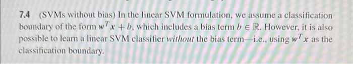 Solved 7.4 (SVMs without bias) In the linear SVM | Chegg.com