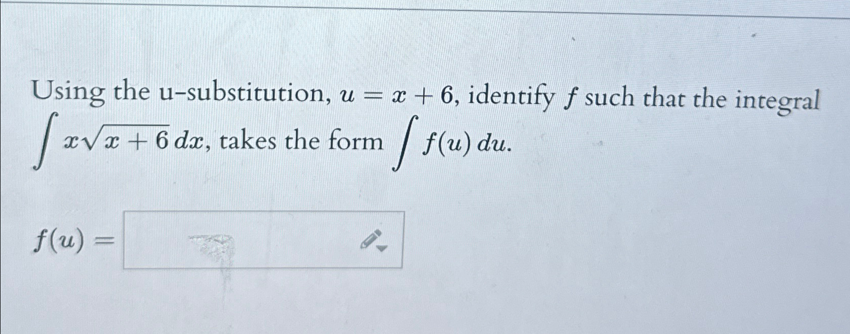 Solved Using the u-substitution, u=x+6, ﻿identify f ﻿such | Chegg.com