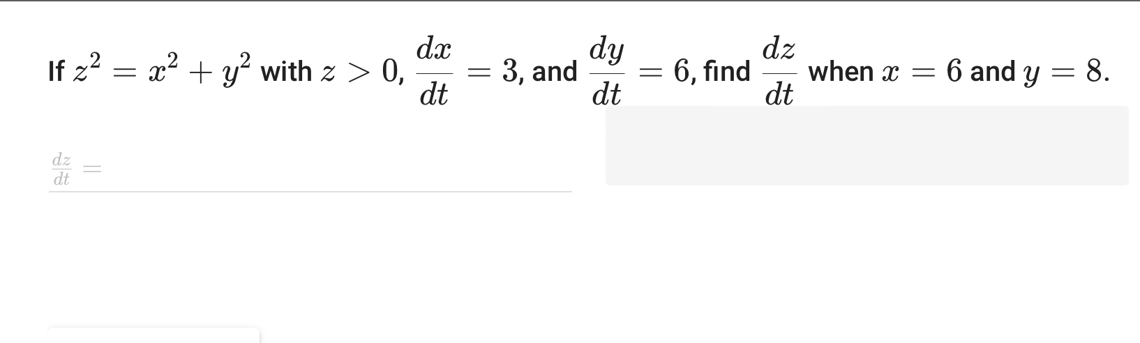 Solved If z2=x2+y2 ﻿with z>0,dxdt=3, ﻿and dydt=6, ﻿find dzdt | Chegg.com