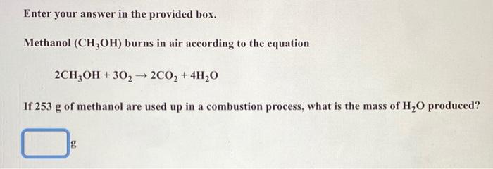 Solved Enter your answer in the provided box. Methanol | Chegg.com