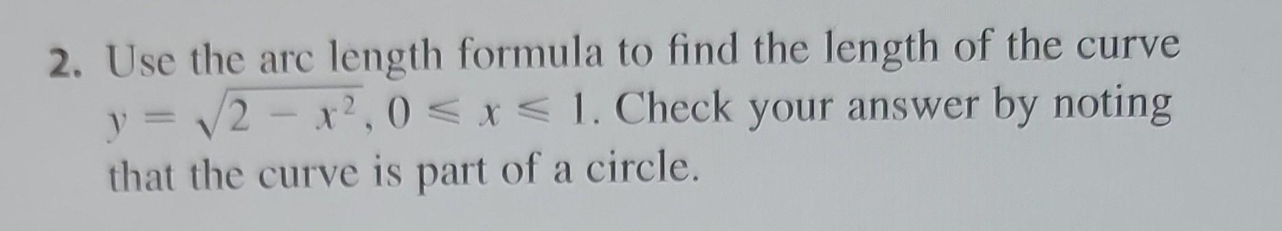 Solved 2. Use the arc length formula to find the length of | Chegg.com