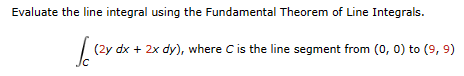 Solved Evaluate the line integral using the Fundamental | Chegg.com
