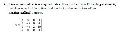 Solved 4. Determine whether A is diagonalizable. If so, find | Chegg.com