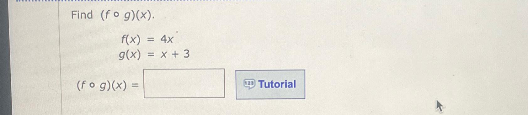Solved Find (f@g)(x).f(x)=4xg(x)=x+3(f@g)(x)= | Chegg.com