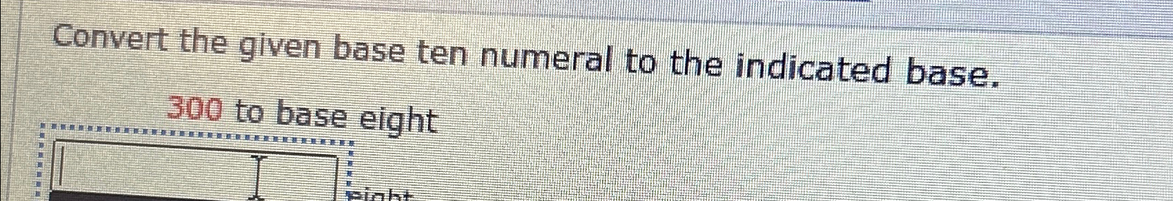 Solved Convert The Given Base Ten Numeral To The Indicated