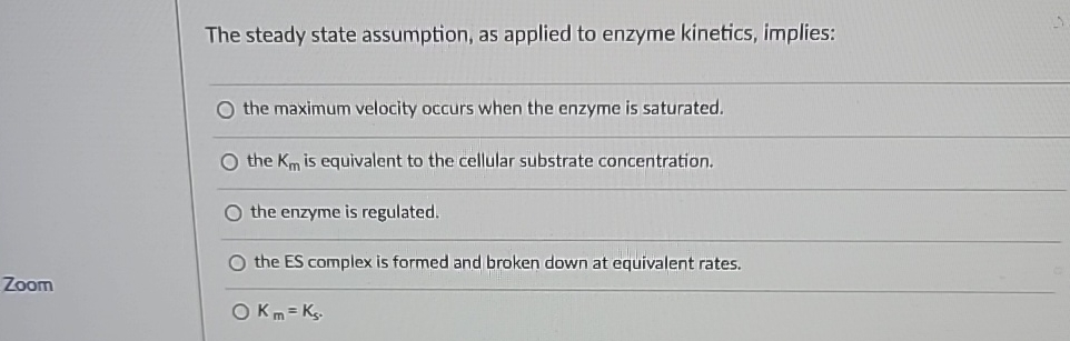 Solved The steady state assumption, as applied to enzyme | Chegg.com