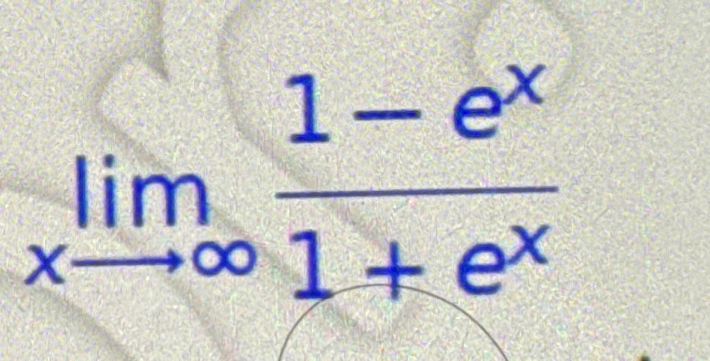 Solved limx→∞1-ex1+ex | Chegg.com