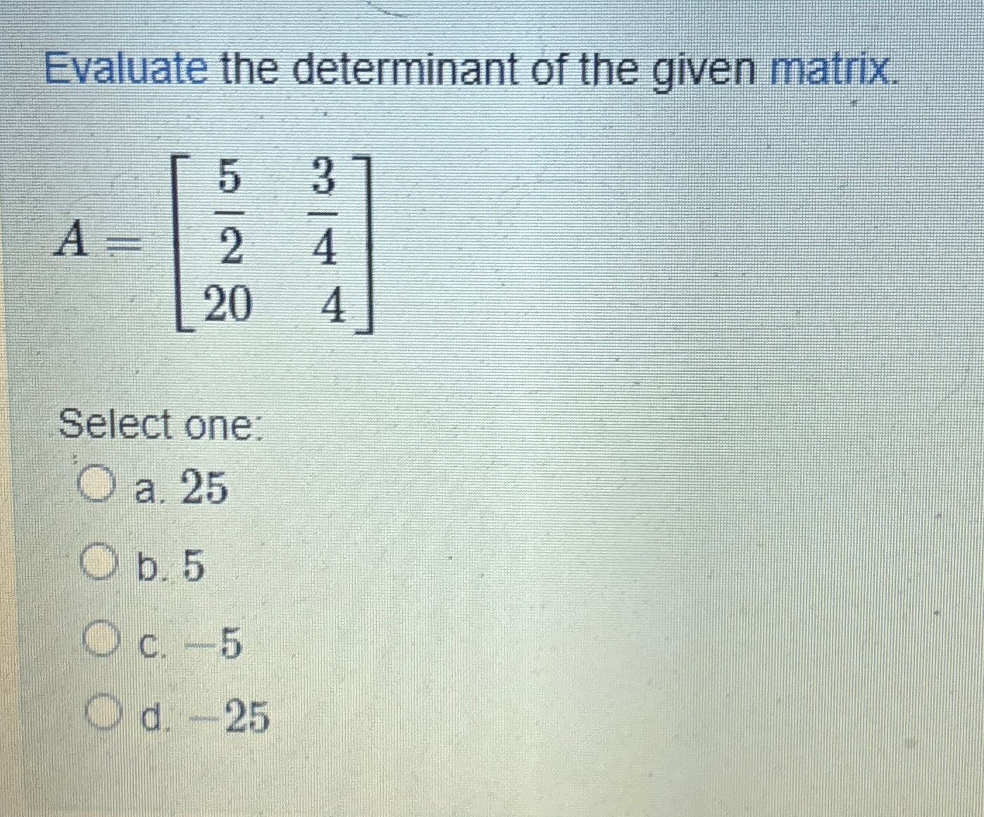 Solved Evaluate the determinant of the given | Chegg.com