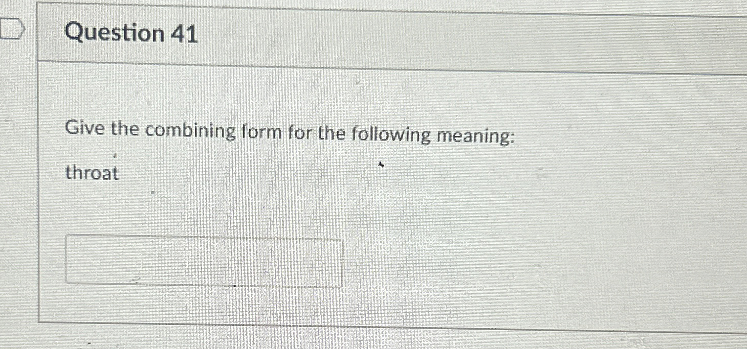 Solved Question 41Give the combining form for the following | Chegg.com
