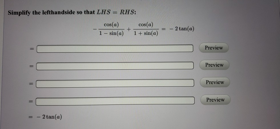 Solved Simplify the lefthandside so that LHS = RHS: cos(a) | Chegg.com
