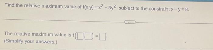 Solved Find the relative maximum value of f(x,y)=x2−3y2, | Chegg.com