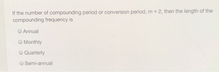 Solved If the number of compounding period or conversion | Chegg.com