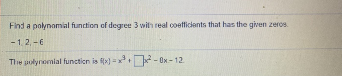 Solved Find a polynomial function of degree 3 with real | Chegg.com