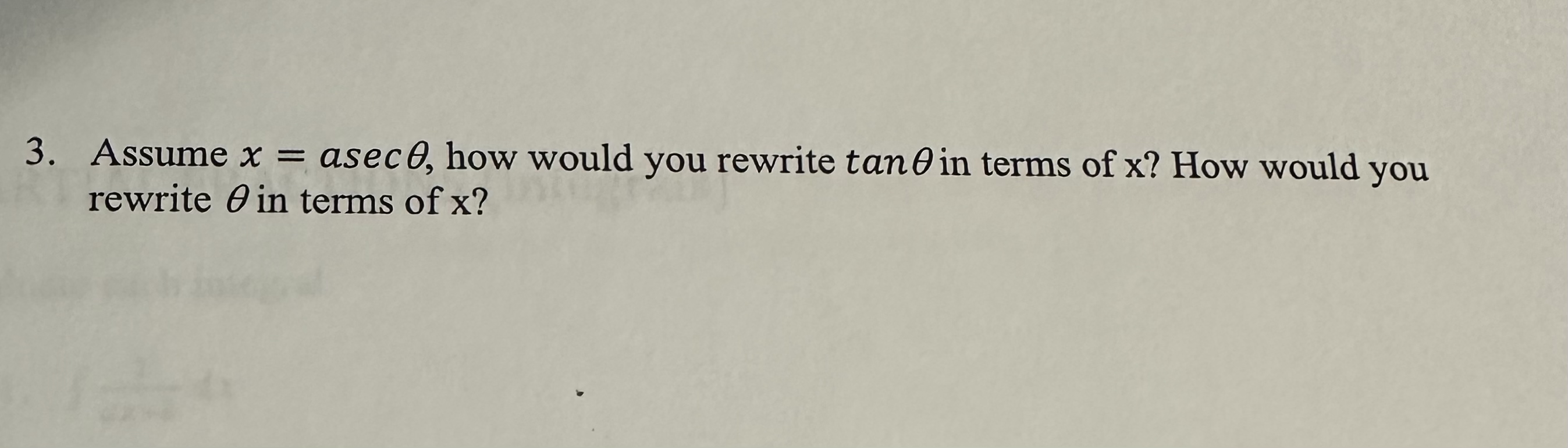 Solved Assume x=asecθ, ﻿how would you rewrite tanθ ﻿in terms | Chegg.com