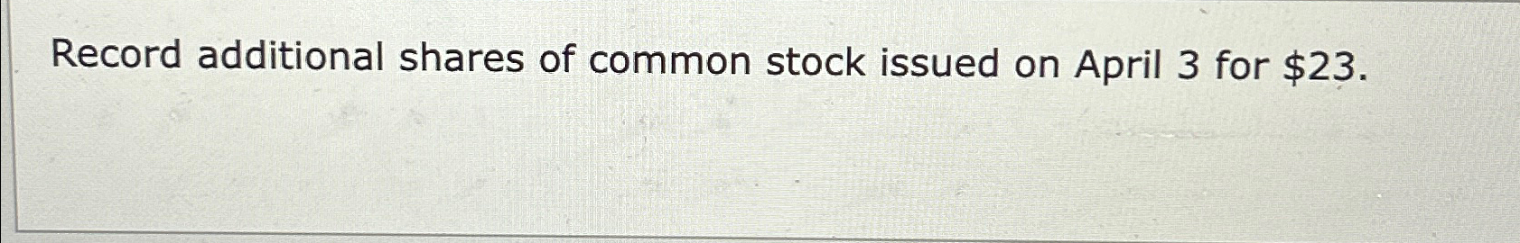 Solved Record additional shares of common stock issued on | Chegg.com