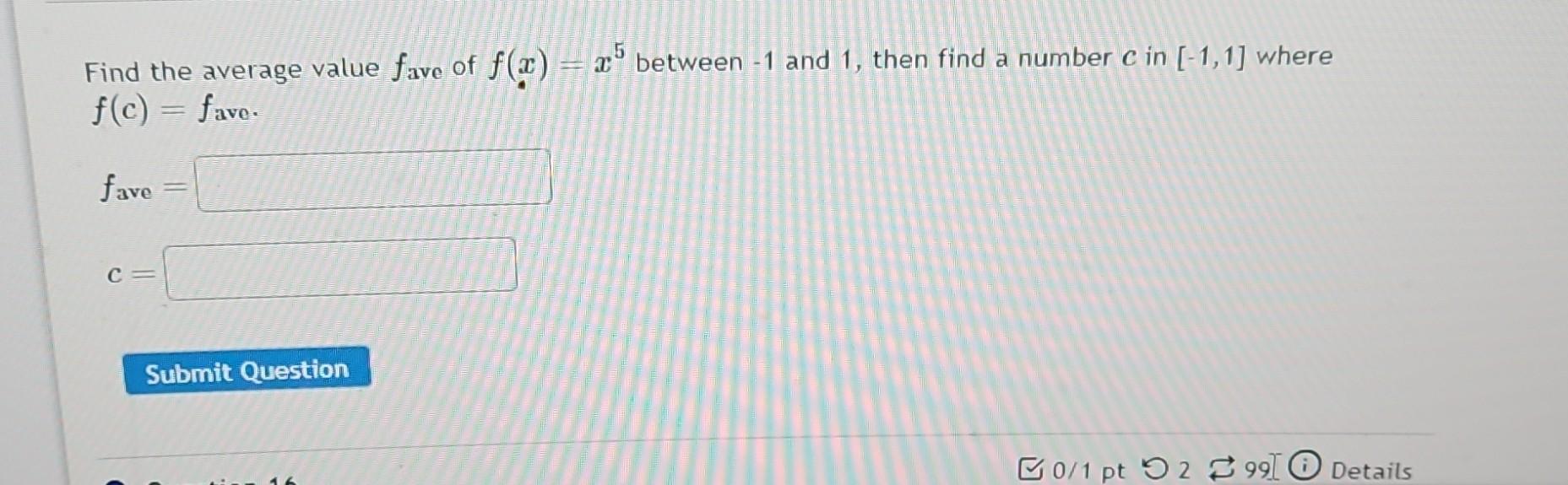 Solved Find the average value fave of f(x)=x5 between -1 | Chegg.com