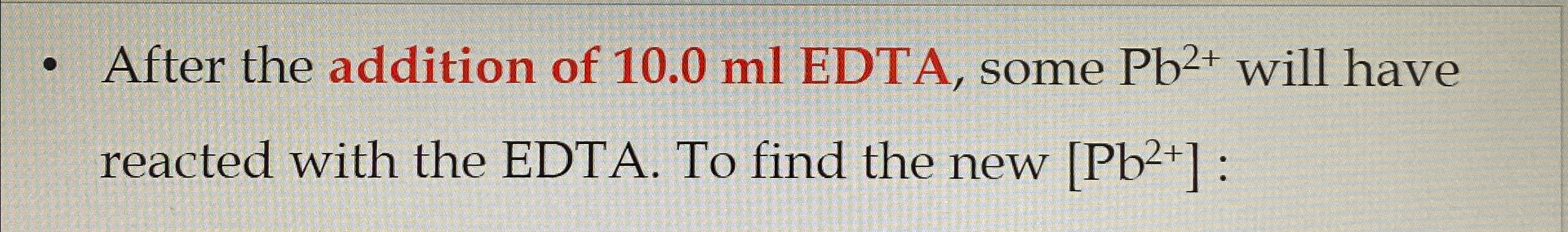 Solved After the addition of 10.0ml ﻿EDTA, some Pb2+ ﻿will | Chegg.com