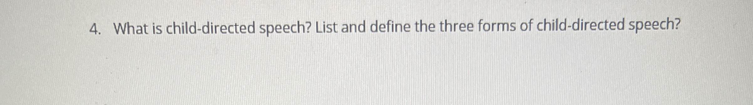 Solved What is child-directed speech? List and define the | Chegg.com