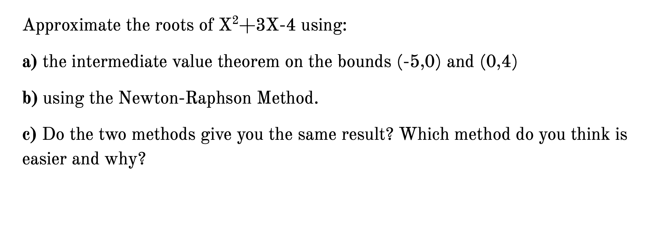 Approximate the roots of x2+3x-4 ﻿using:a) ﻿the | Chegg.com