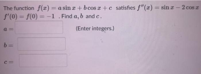 Solved The function f(x) = a sin x + bcos x+c satisfies | Chegg.com