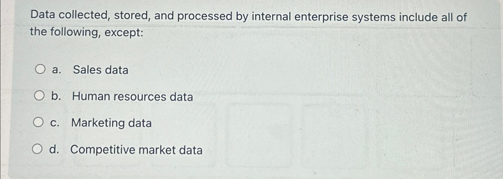 Solved Data collected, stored, and processed by internal | Chegg.com