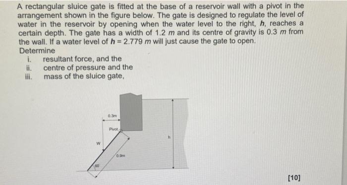 Solved A rectangular sluice gate is fitted at the base of a | Chegg.com