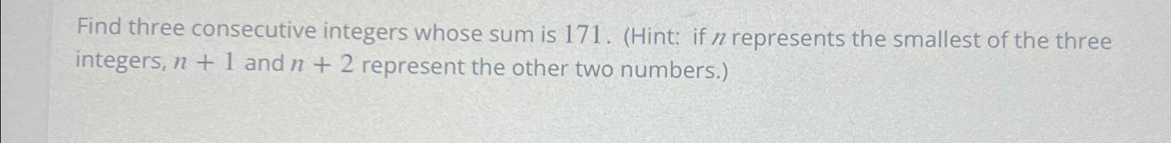 Solved Find three consecutive integers whose sum is | Chegg.com