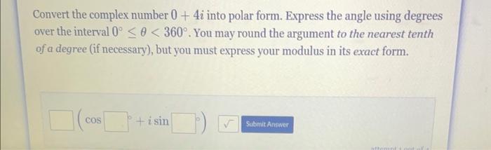 Solved Convert the complex number 0+4i into polar form. | Chegg.com